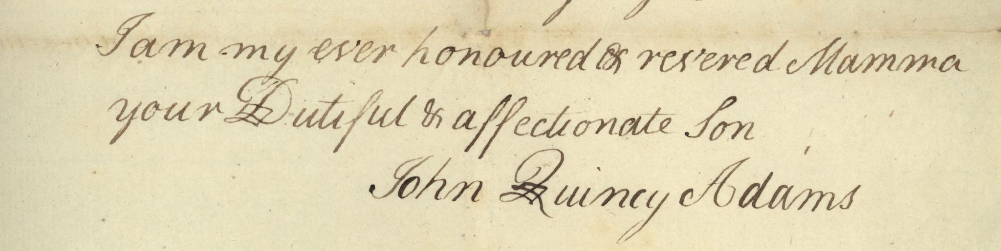 “I am my ever honoured & revered Mamma your Dutiful & affectionate Son ...